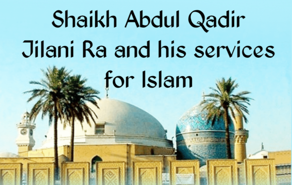 Shaikh Abdul Qadir Jilani and his services for Islam